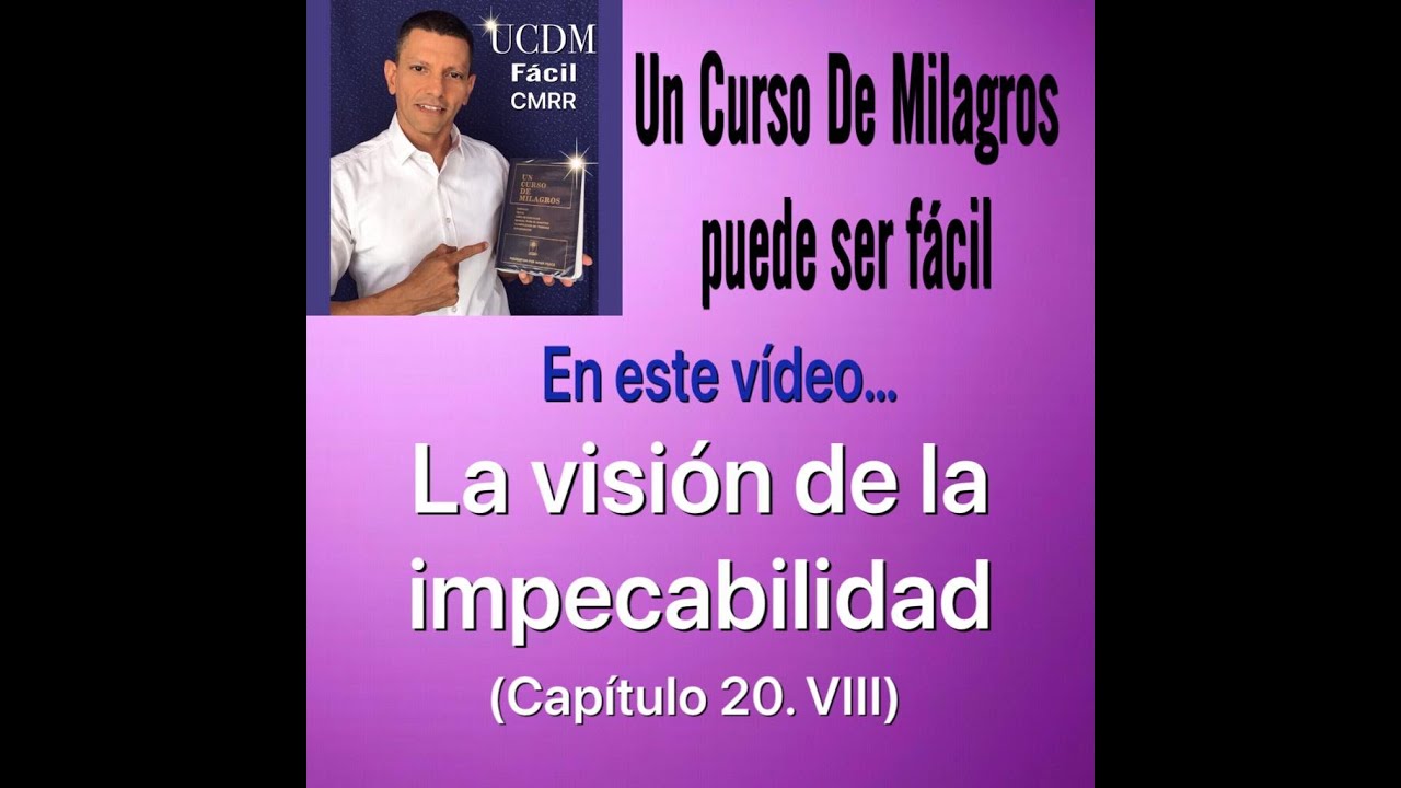 La visión de la impecabilidad (20.VIII) UCDM FACIL CMRR - YouTube