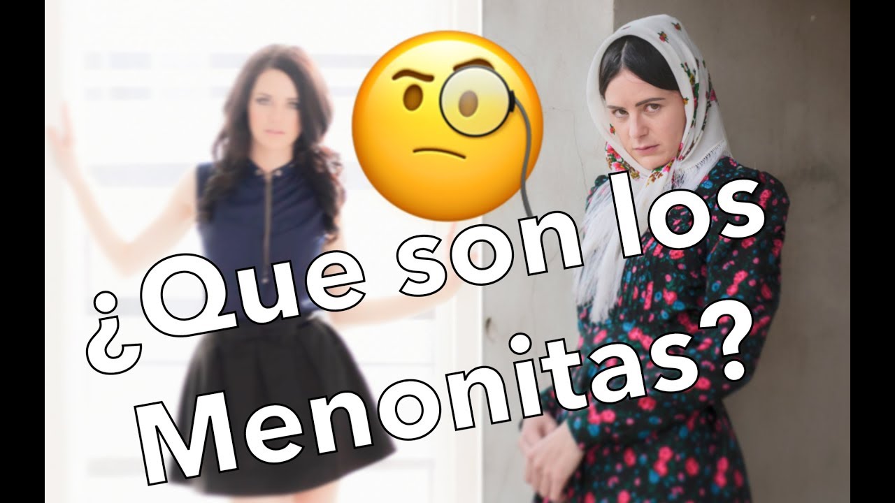 MENONITAS ¿Quienes son? | Explicación básica | Etnia - Religión - YouTube