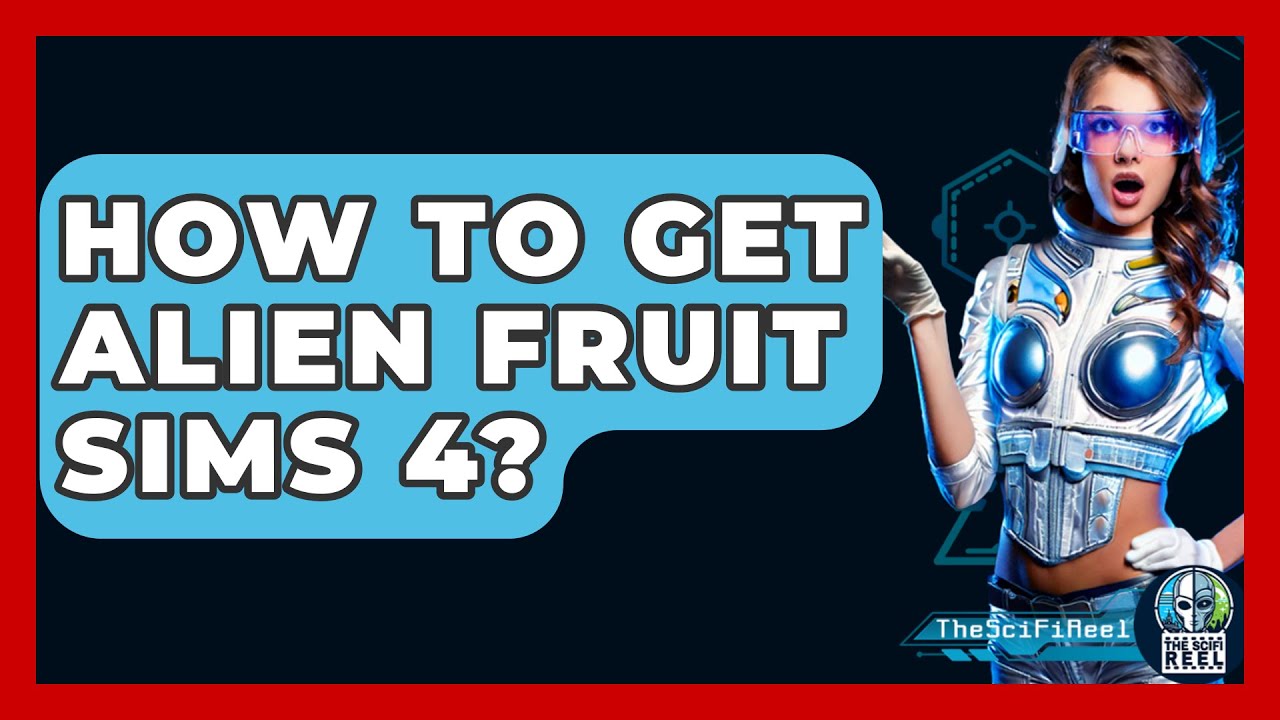 How To Get Alien Fruit Sims 4? - The SciFi Reel - YouTube