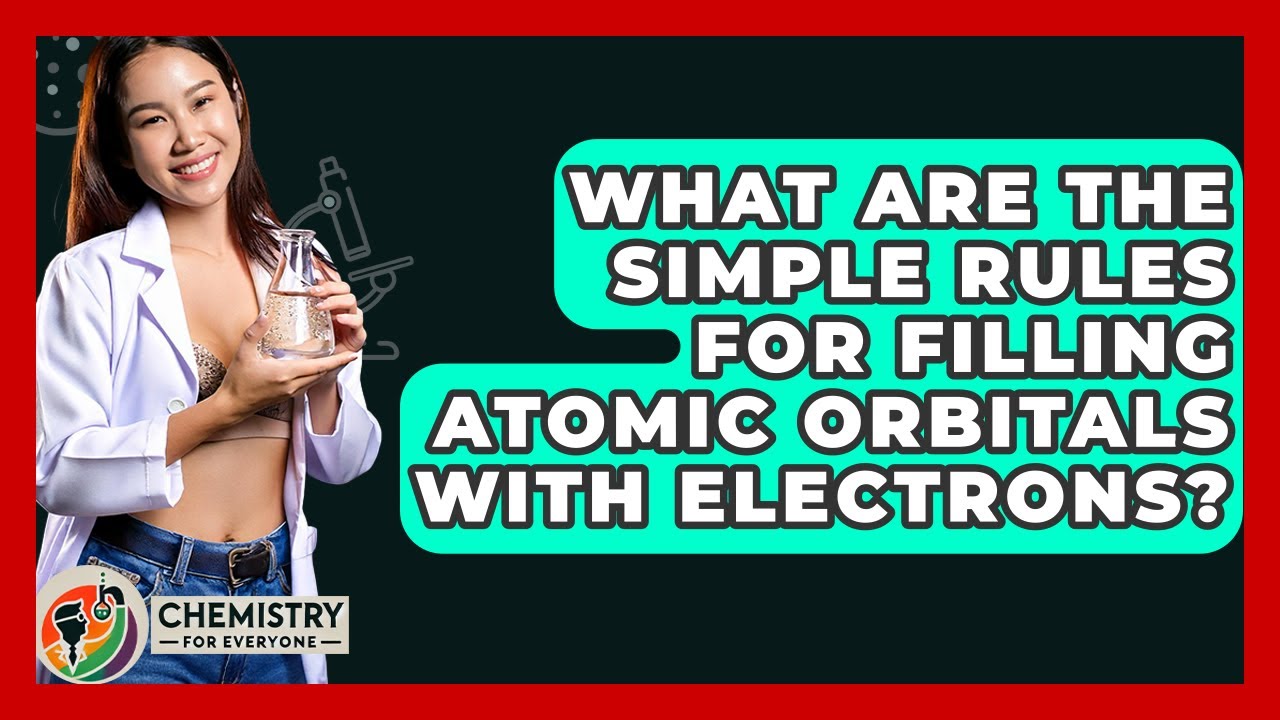 What Are The Simple Rules For Filling Atomic Orbitals With Electrons ...