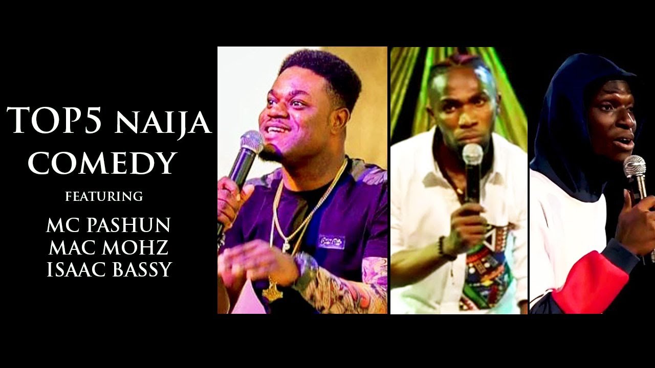 Top5 Naija Comedy featuring Mc pashun, Mac mohz, Isaac bassy - YouTube