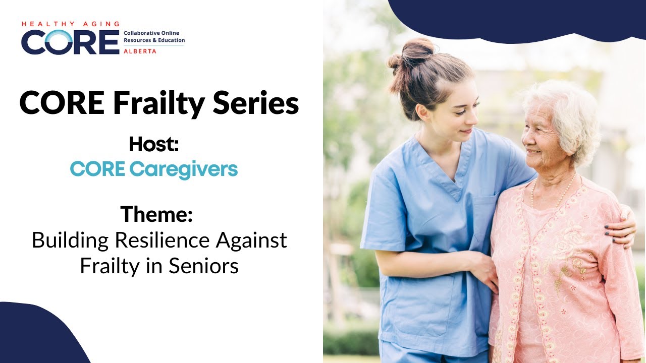 CORE Caregiver Frailty Session: Building Resilience Against Frailty in ...
