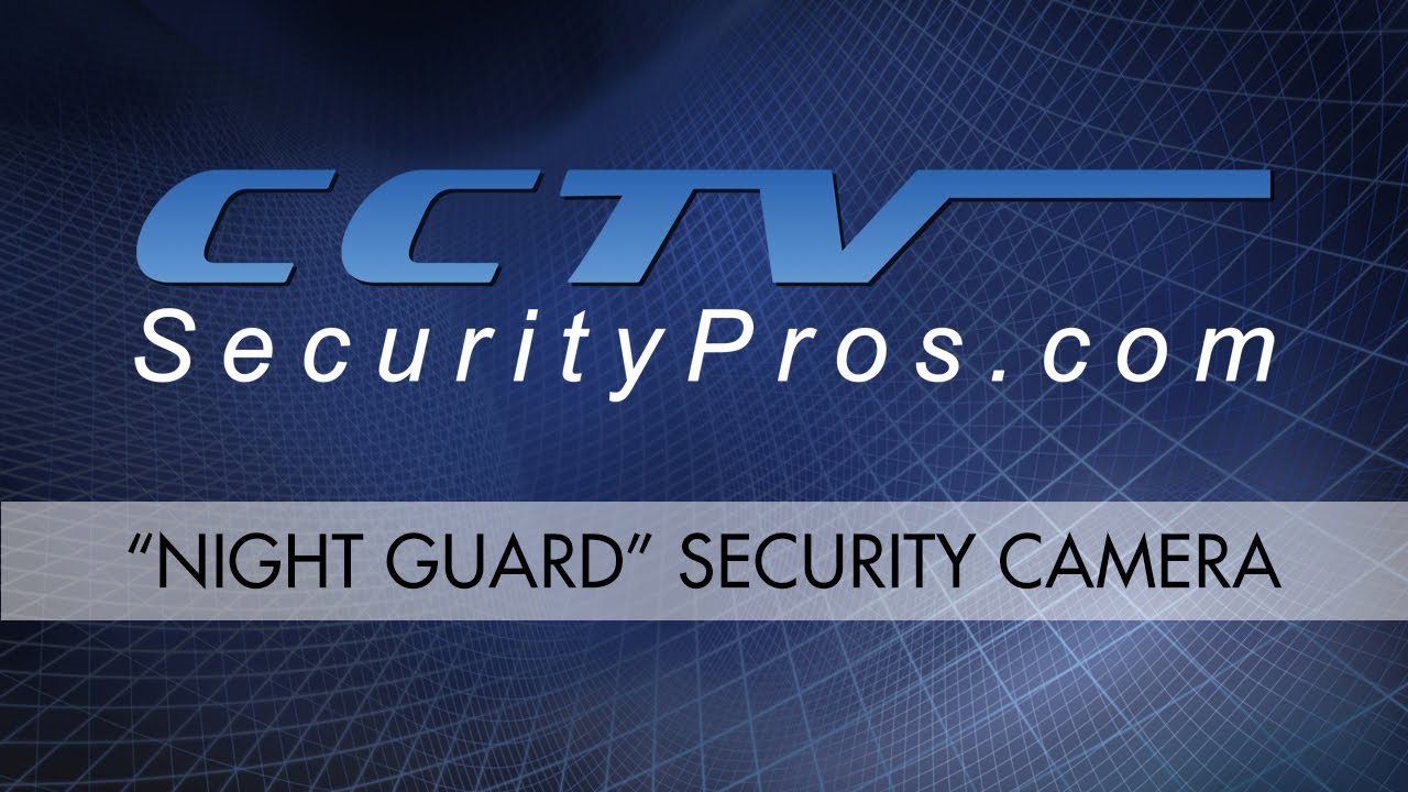 "Night Guard" Security Camera - CCTV Security Pros - YouTube