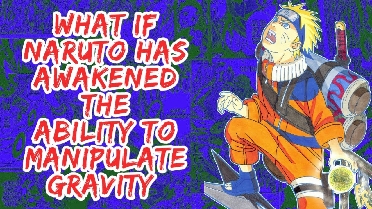 What if Naruto Has Awakened The Ability to Manipulate Gravity | Part 1 ...
