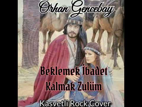 Orhan Gencebay Beklemek ibadet Kalmak Zulüm