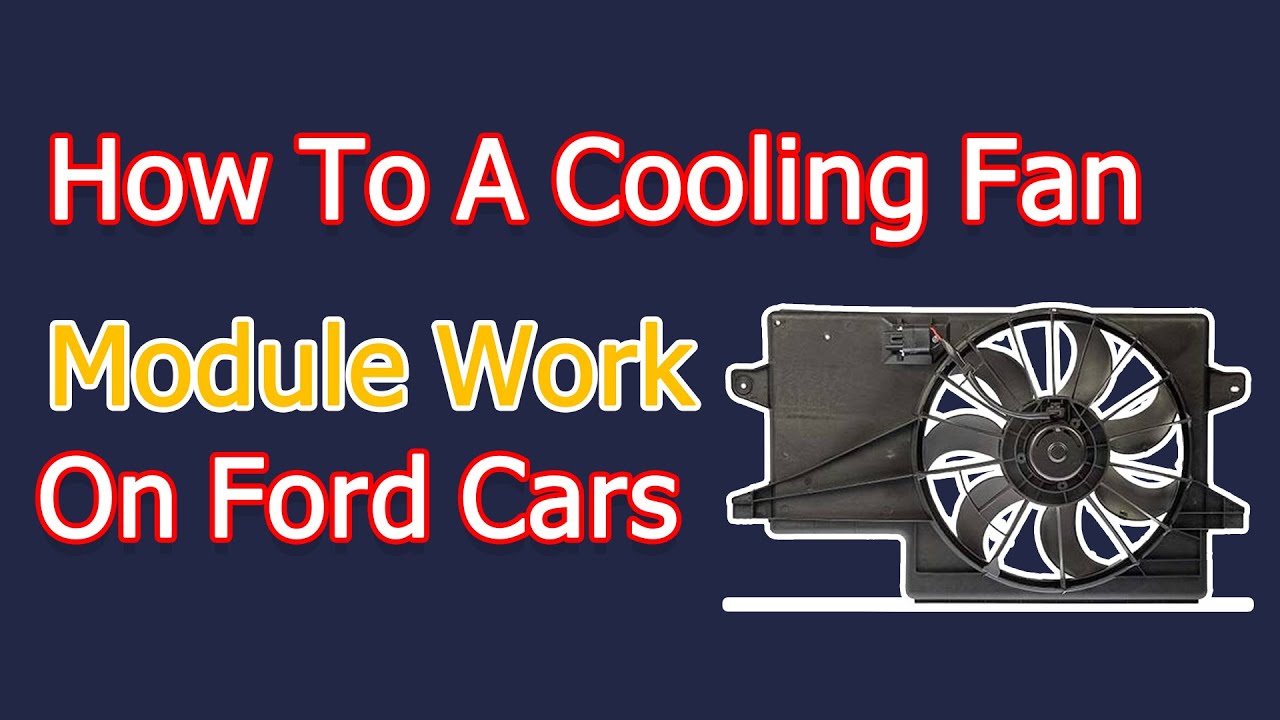 How To A Cooling Fan Module Work On Ford Cars - YouTube