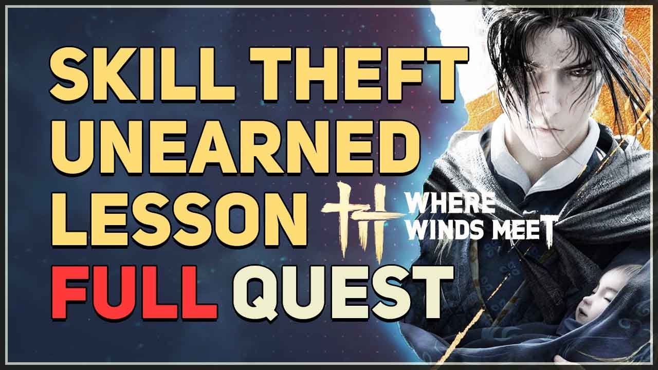 Skill Theft Unearned Lesson Where Winds Meet - YouTube