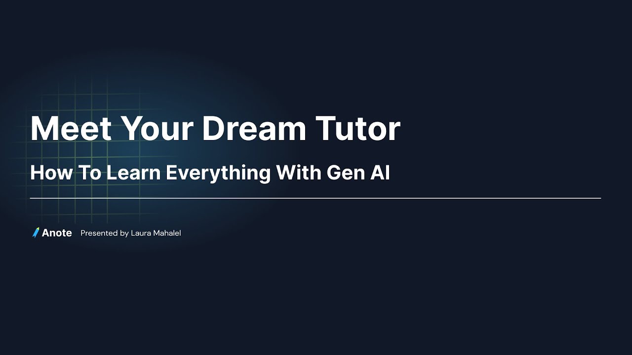 Meet Your Dream Tutor: How to Learn Anything with Gen AI - Laura ...