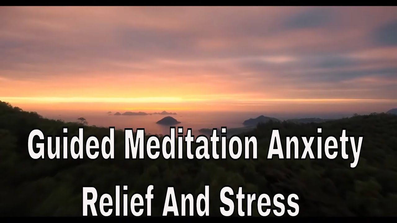 Guided Meditation Anxiety Relief And Stress YouTube - YouTube