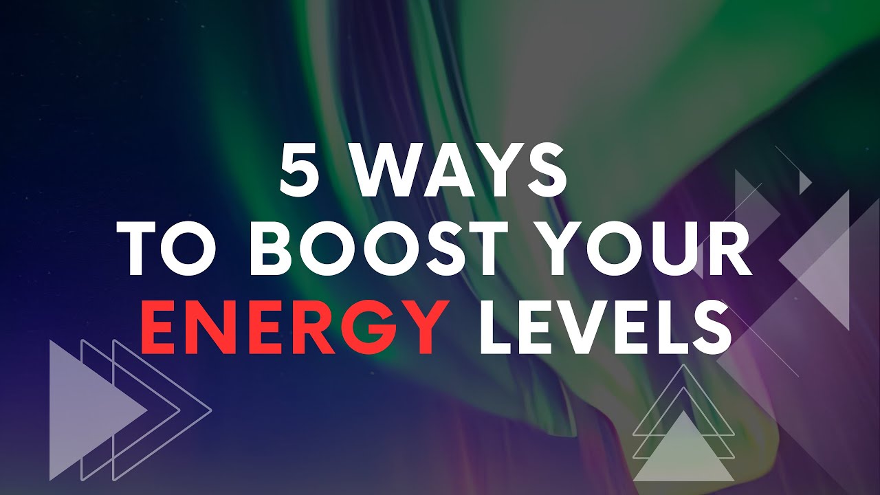 5 Ways to Boost Your Energy Levels - MINDFULNESS, Self-Improvement ...