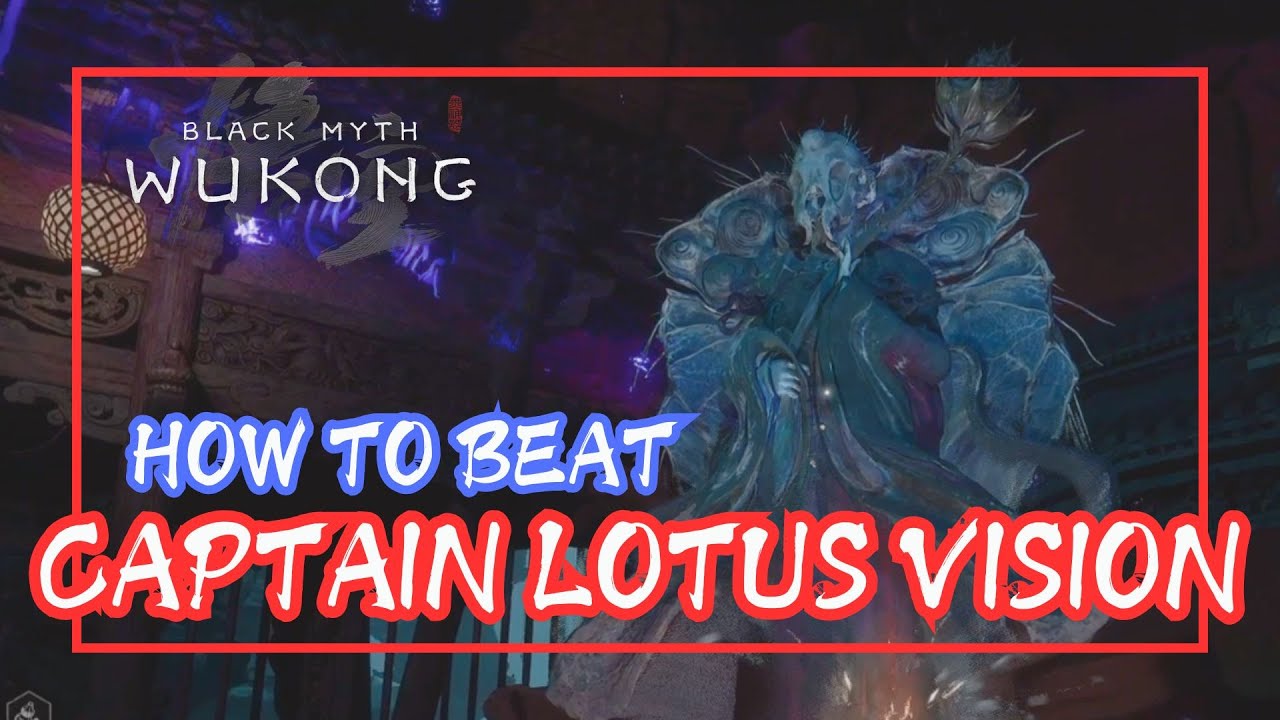 BLACK MYTH WUKONG - HOW TO BEAT CAPTAIN LOTUS-VISION - YouTube