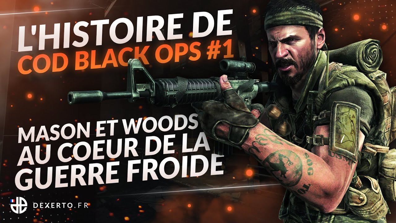 L'HISTOIRE DE COD BLACK OPS #1 MASON ET WOODS AU COEUR DE LA GUERRE ...