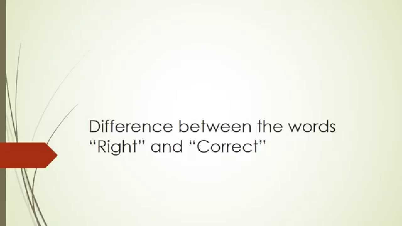 Difference between the words "Right" and "Correct" - YouTube