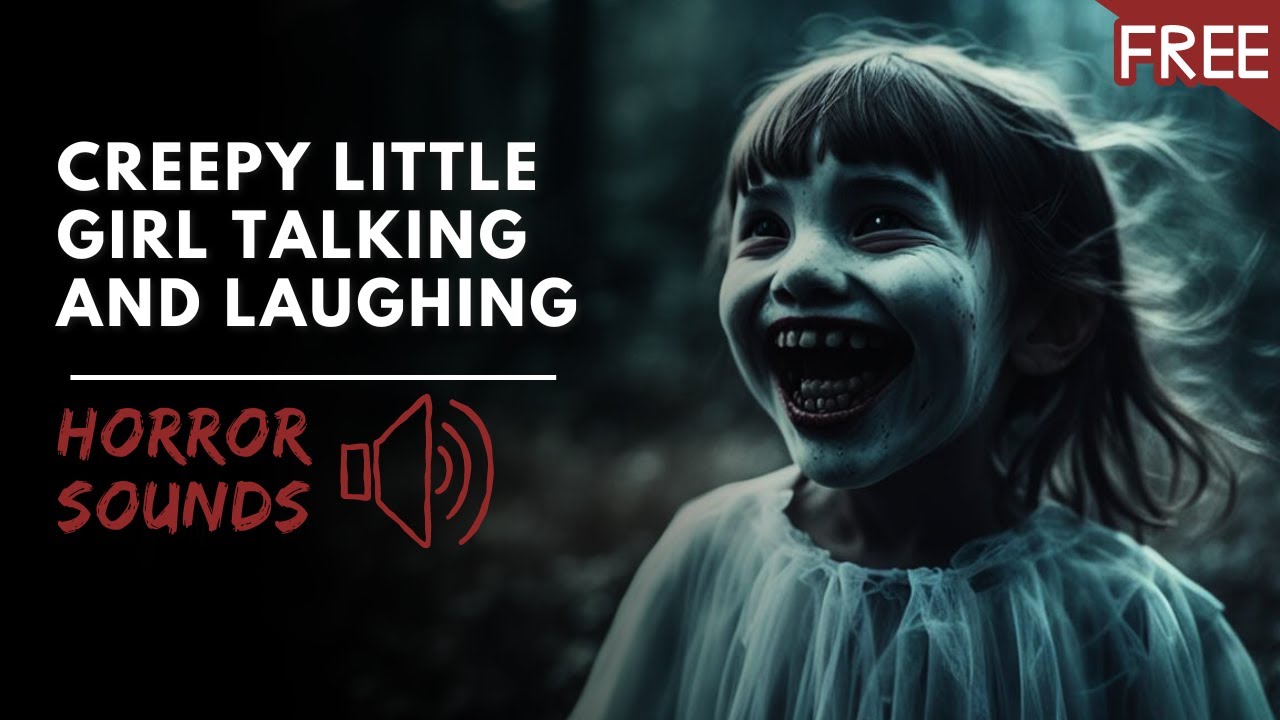 Creepy Little Girl Talking and Laughing | Scary Voice Horror Sounds ...