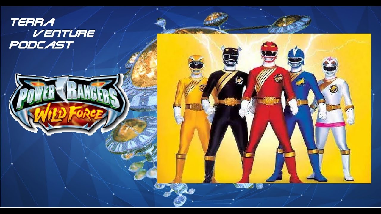 Terra Venture Podcasts #361: Power Rangers Wild Force, 20 Years Later ...
