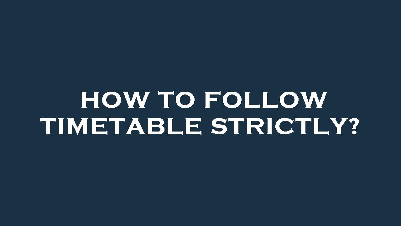 How to follow timetable strictly? - YouTube