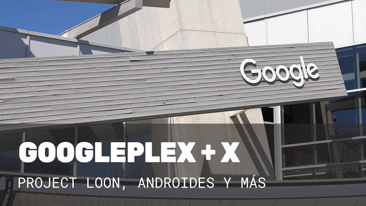 ¡Googleplex y X POR DENTRO! - YouTube