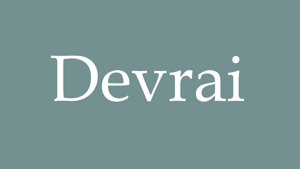 How to Pronounce ''Devrai'' (Should) Correctly in French - YouTube