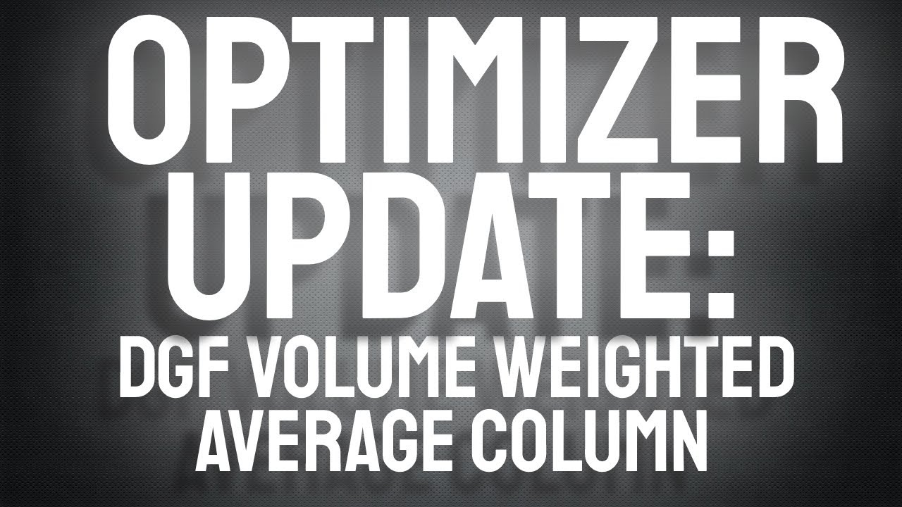 Optimizer Update: DGF Volume Weighted Average Column - YouTube
