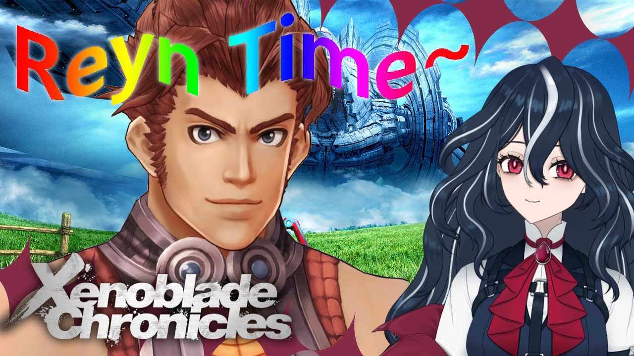 【Xenoblade Chronicles】I loved the part where he said 'It's Reyn time ...