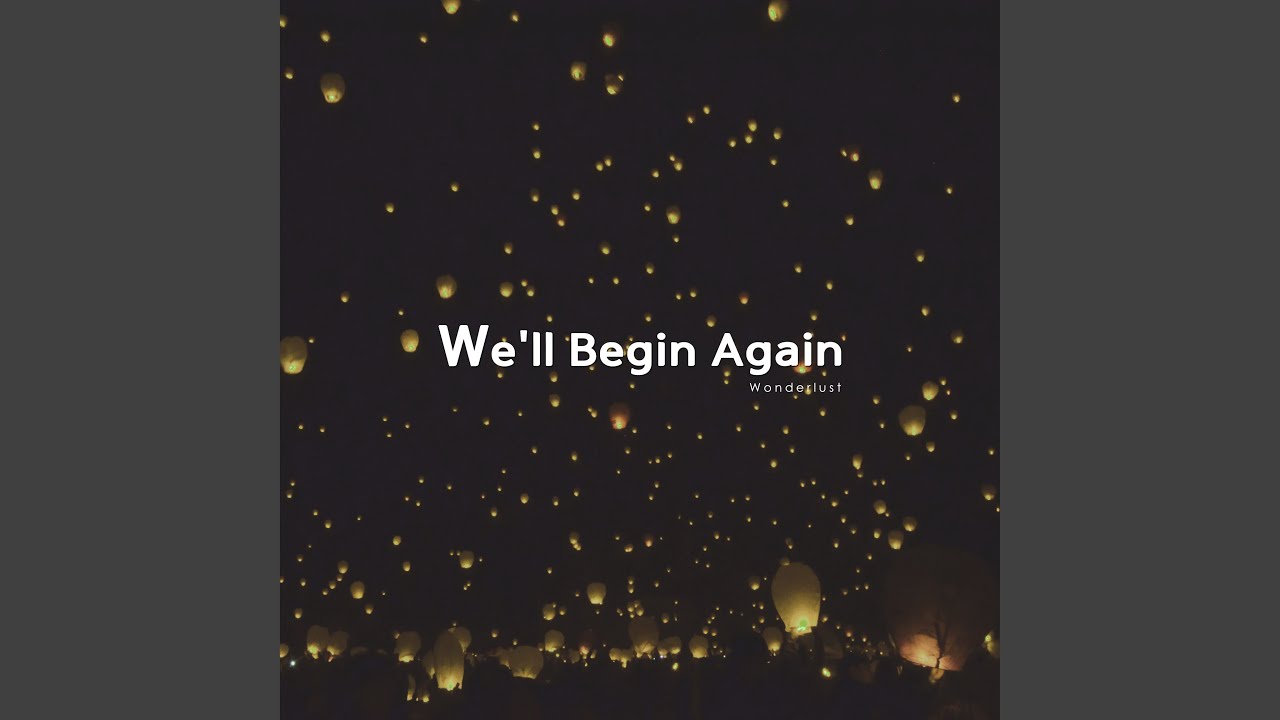 We'll Begin Again - YouTube