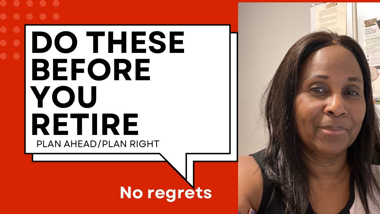 Smart Things To Do Before You Retire and Have No Regrets - YouTube