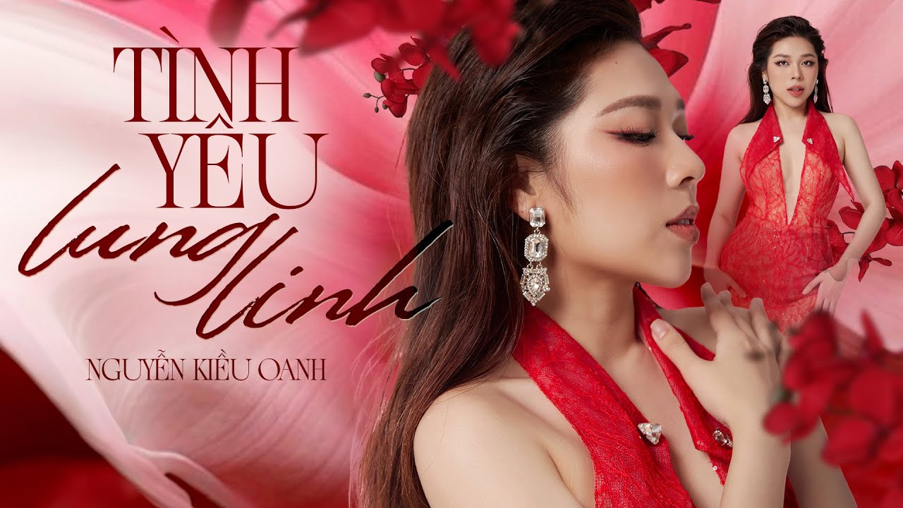 TÌNH YÊU LUNG LINH - NGUYỄN KIỀU OANH | MV LYRICS - YouTube