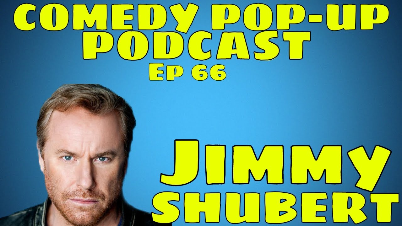 Comedy Pop-Up Podcast Ep 66 Jimmy Shubert, Paul Antonio - YouTube