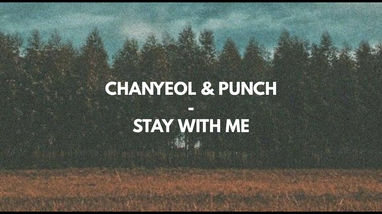 CHANYEOL (박찬열) & PUNCH ( 펀치) - 'STAY WITH ME' EASY LYRICS - YouTube