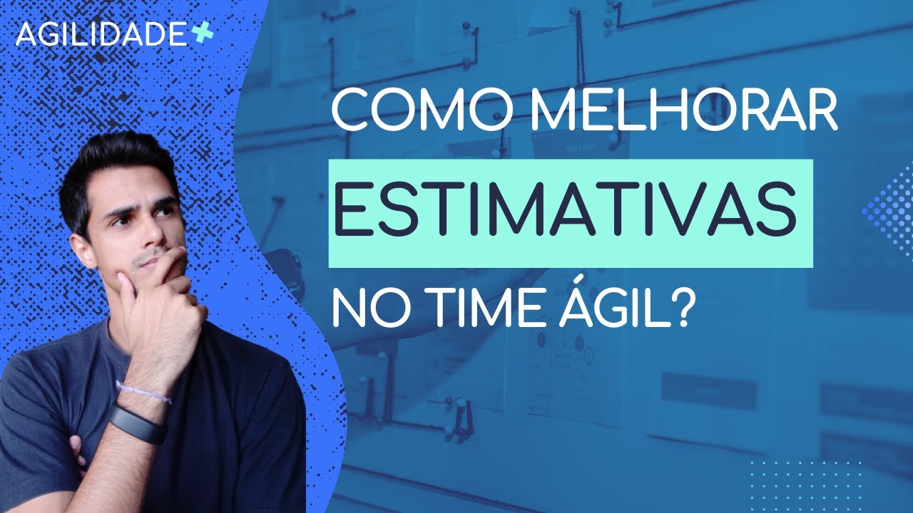 Estimativas Ágeis: O Segredo para Estimar Melhor e Alcançar o Sucesso ...