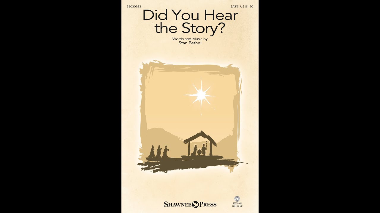 DID YOU HEAR THE STORY? (SATB Choir) - Stan Pethel - YouTube