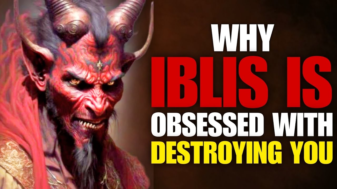 Why Iblis Is Obsessed with Destroying You🤲🏻 |Quran Message|Quran says ...