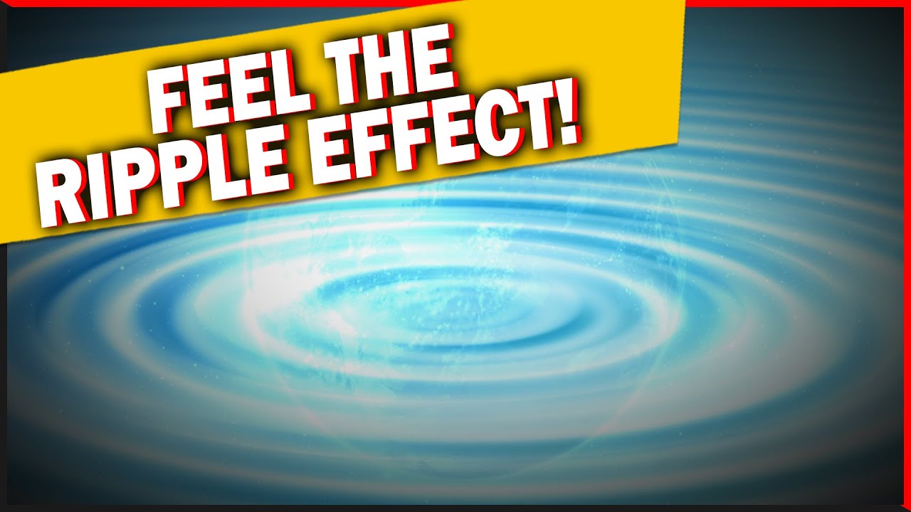 Be The Ripple That Effects Positive Change! #24in24 - YouTube