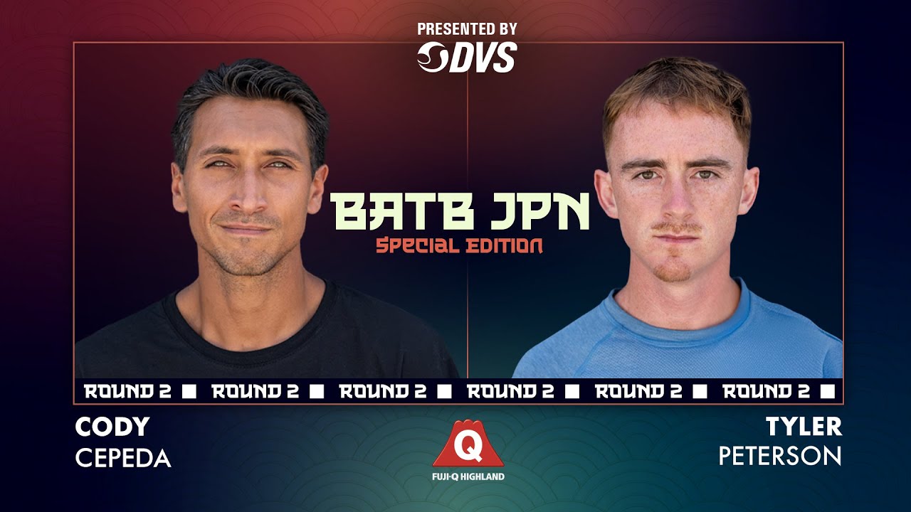 BATB JPN Special Edition: Cody Cepeda Vs. Tyler Peterson - Round 2 ...