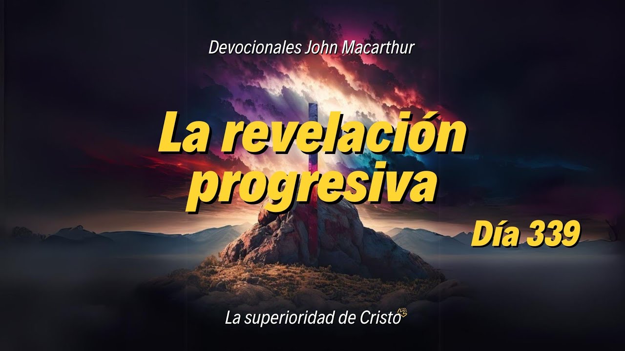 Día 339 - La revelación progresiva - John Macarthur - YouTube