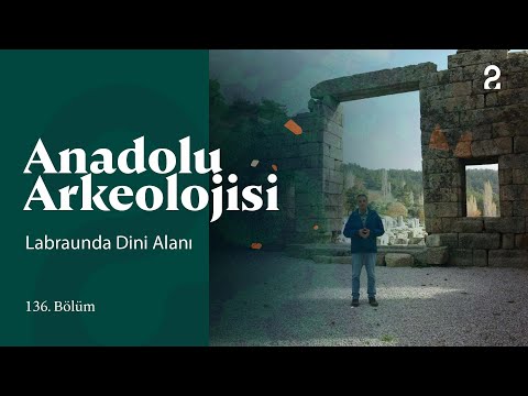 Anadolu Arkeolojisi | Labraunda Dini Alanı | 136. Bölüm @trt2