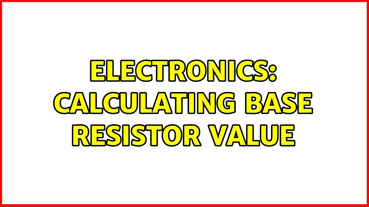 Electronics: Calculating base resistor value (3 Solutions!!) - YouTube