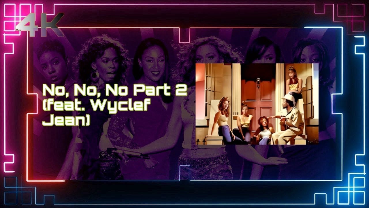 Destiny's Child - No, No, No Part 2 (feat. Wyclef Jean) [Official 4K ...
