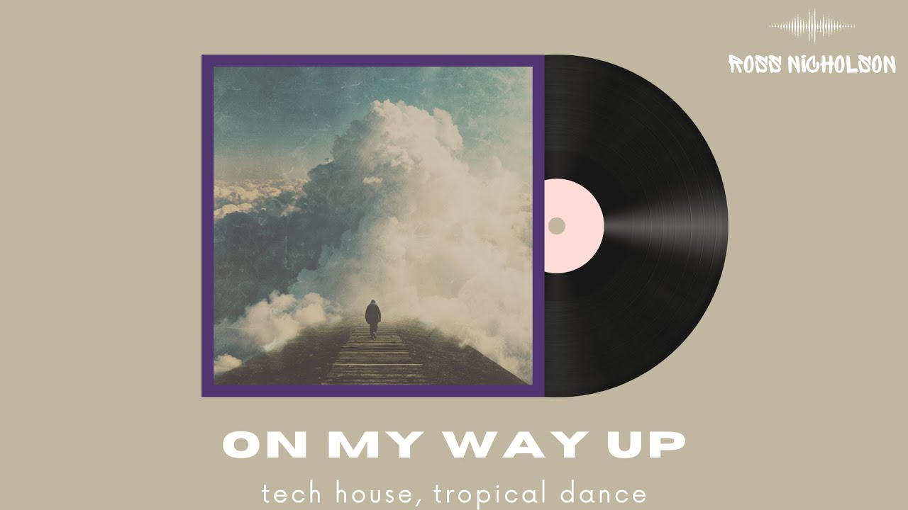 On My Way Up – Ross Nicholson [Tech House / Tropical Dance / Rap] - YouTube