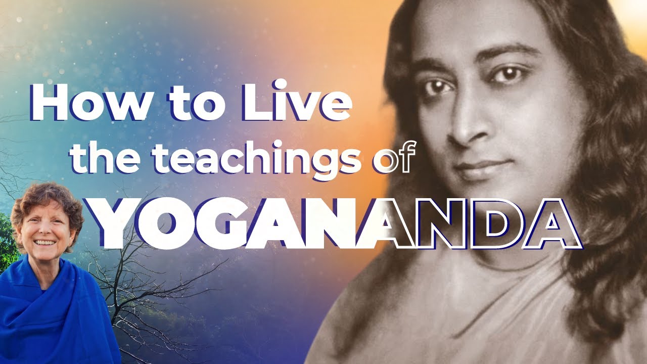 How to Live the Teachings of Paramhansa Yogananda - YouTube