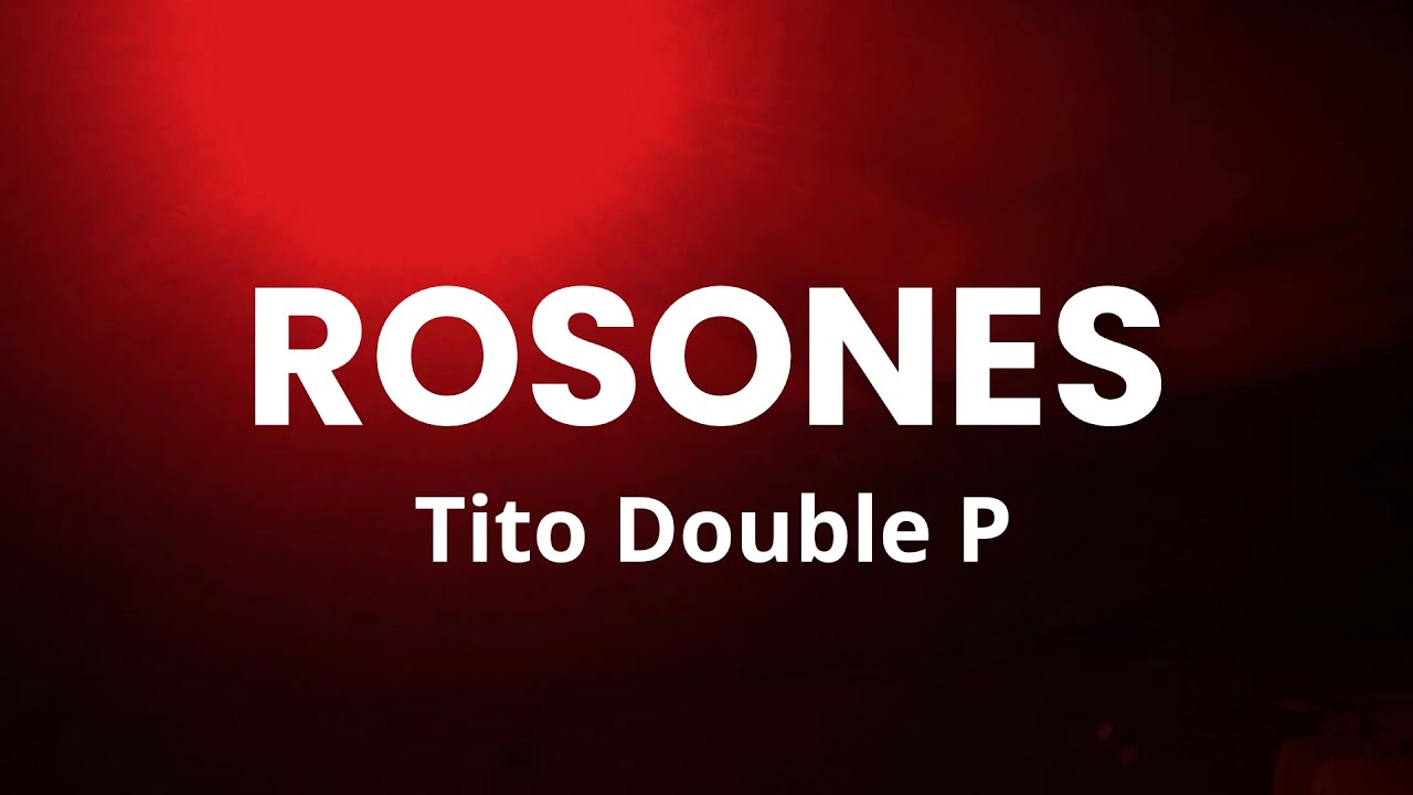 ROSONES - Tito Double P (LETRA) - YouTube