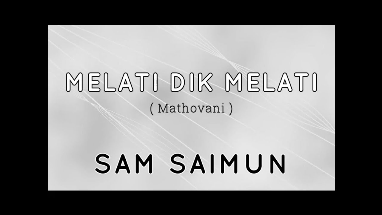 MELATI DIK MELATI - Sam Saimun - YouTube