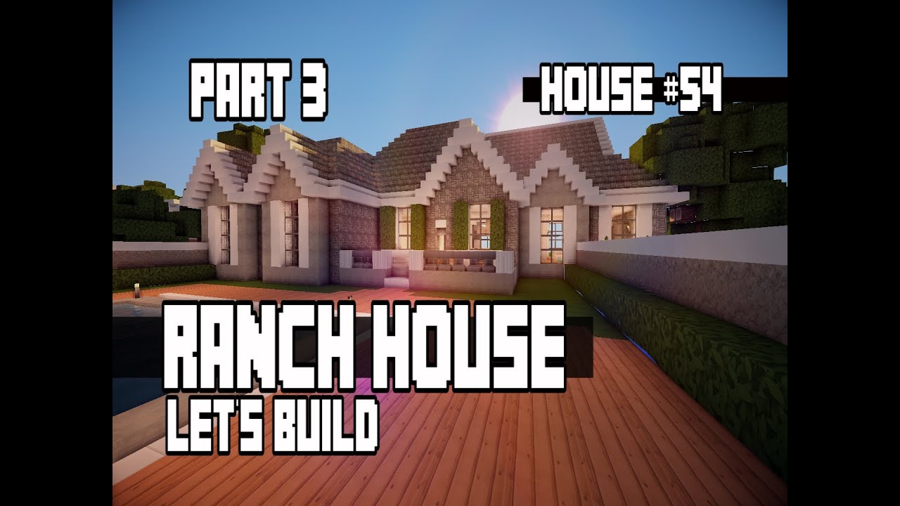 Let's Build a Ranch House Part 3: House #54 - YouTube