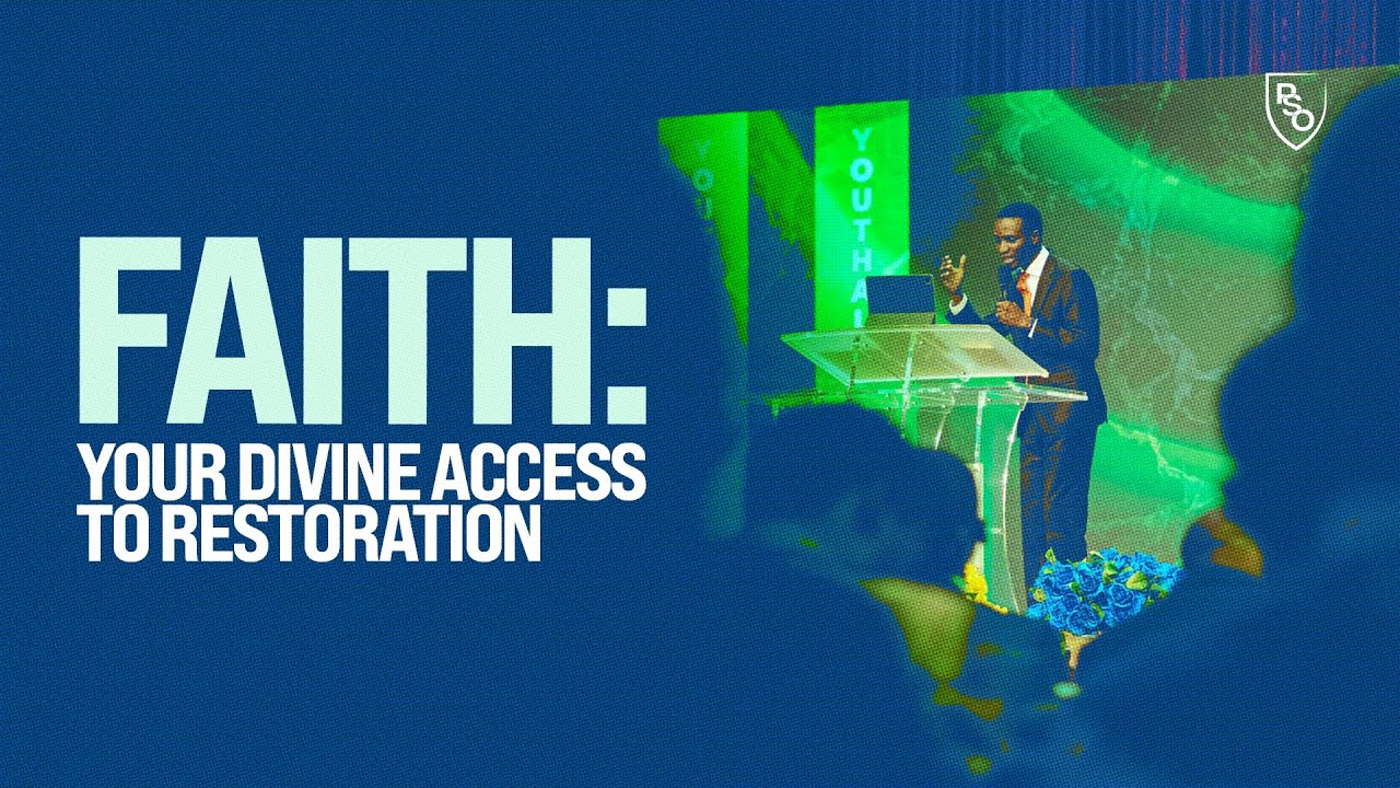 FAITH: YOUR ACCESS TO DIVINE RESTORATION | STEVE OGAH | YOLA ...