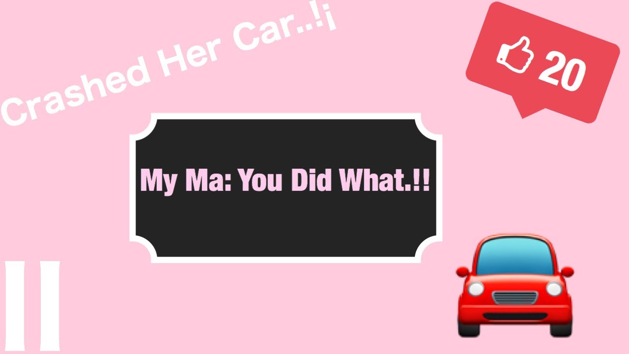 Story Time How I Took And Crashed My Mom Car ¡ Youtube