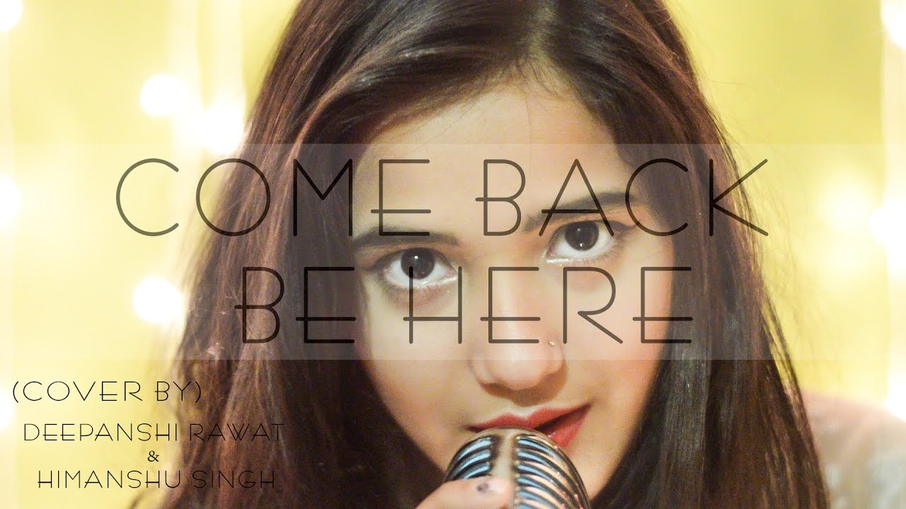 COME BACK BE HERE (COVER) - YouTube