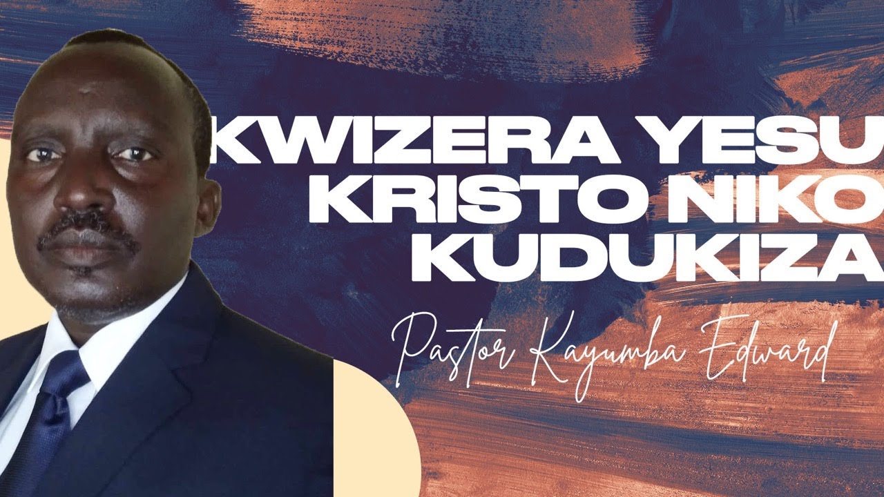 Kwizera Yesu Kristo Niko Kudukiza - Pastor Kayumba Edward - YouTube