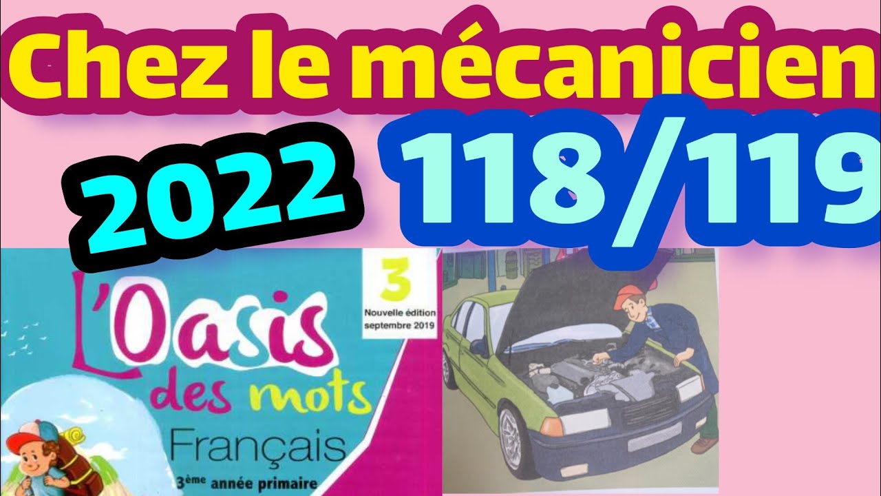 chez le mécanicien l'oasis des mots français 3ème AEP page:118_119 ...
