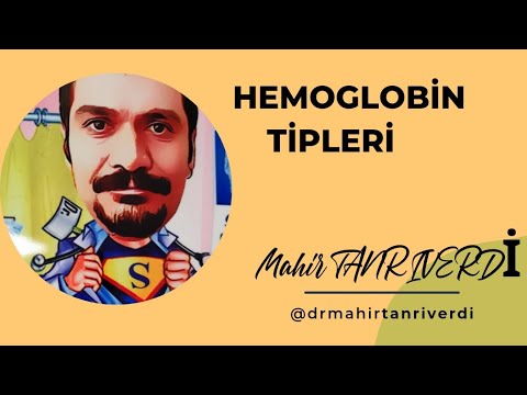 HEMOGLOBİN TİPLERİ - FETAL HEMOGLOBİN - TALASEMİ - ORAK HÜCRELİ ANEMİ