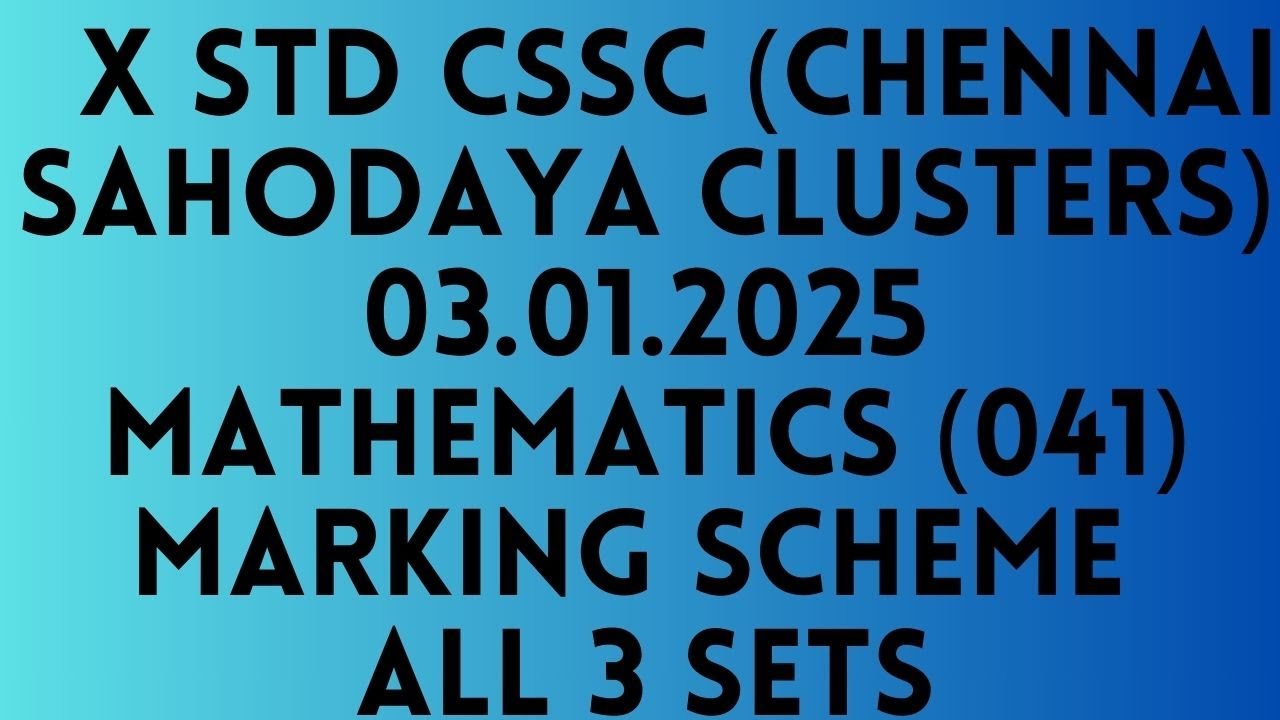 X STD MATHS (041) CSSC ( CHENNAI SAHODAYA CLUSTERS) MARKING SCHEME ALL 3 SETS 03.01.2025 # ...